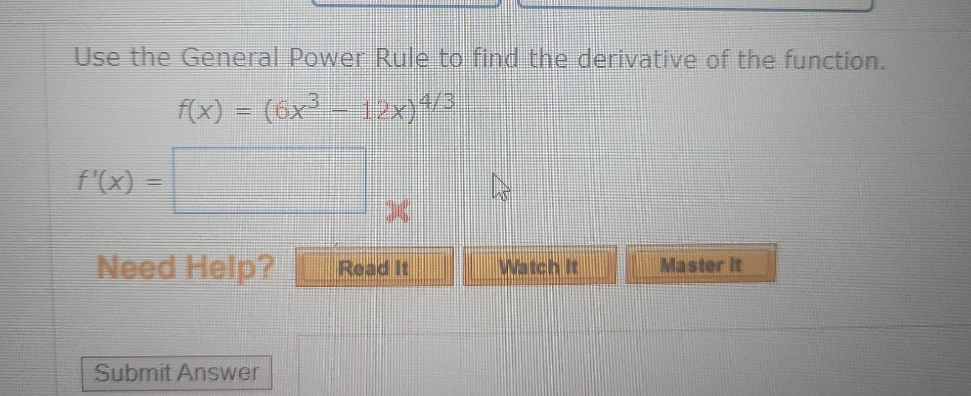 Solved Use the General Power Rule to find the derivative of | Chegg.com