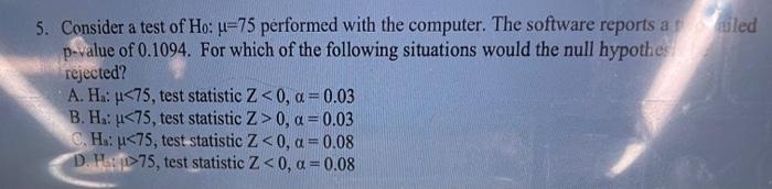Solved 5. Consider a test of Ho: p=75 performed with the | Chegg.com