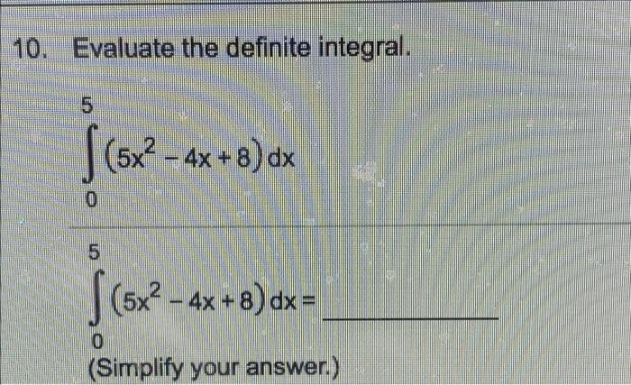 Solved 10. Evaluate the definite integral. 5 S 5x² + (5x2 - | Chegg.com