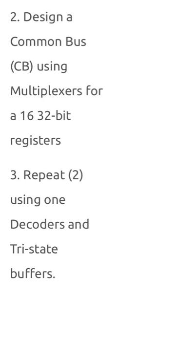 Solved 2. Design a Common Bus (CB) using Multiplexers for a | Chegg.com