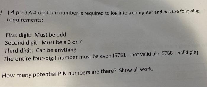 Solved ) (4 pts ) A 4-digit pin number is required to log | Chegg.com