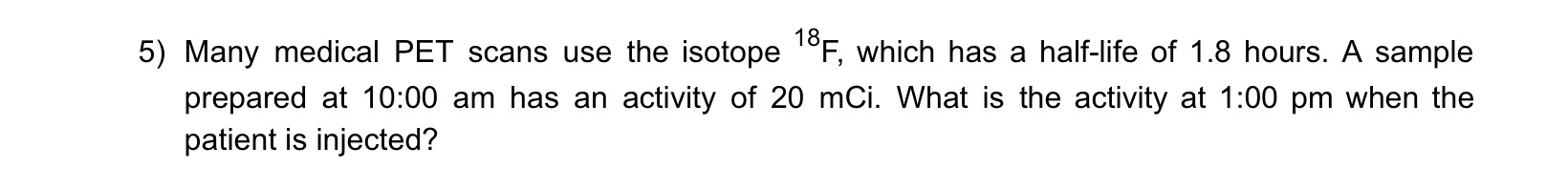 Solved Many medical PET scans use the isotope ?18F, ﻿which | Chegg.com