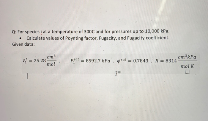 Solved Q: For species i at a temperature of 300C and for | Chegg.com