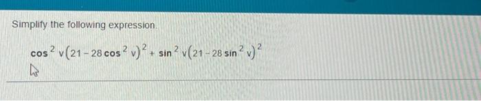 Solved Simplify the following expression. cos2v (21-28 cos 2 | Chegg.com