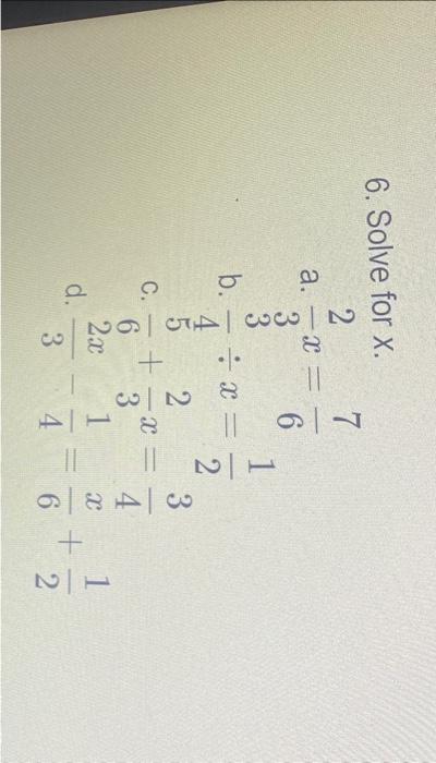 Solved 6. Solve for x. a. 32x=67 b. 43÷x=21 c. 65+32x=43 d. | Chegg.com