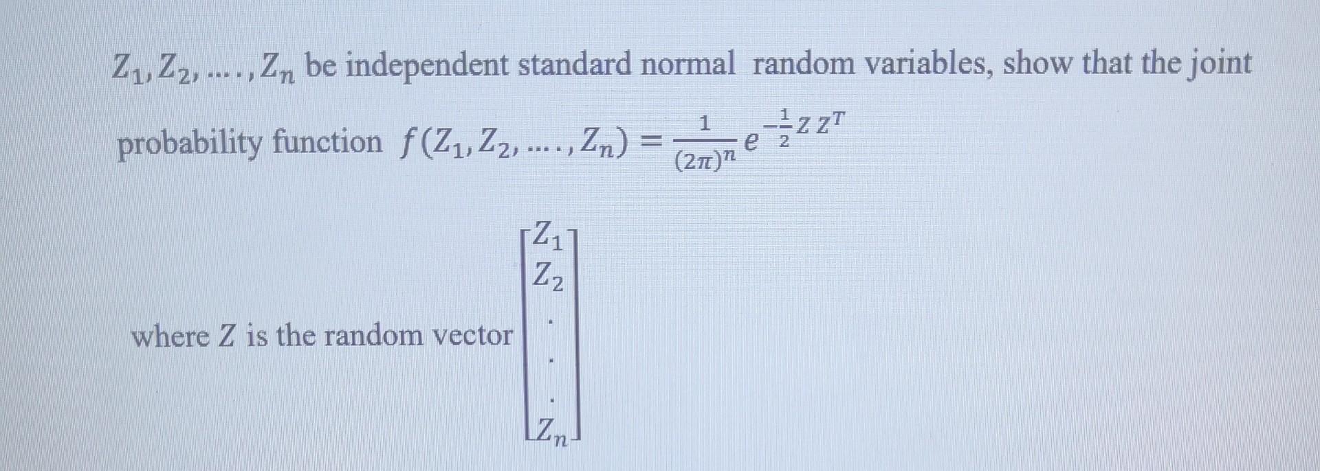 Solved Z1,Z2,…,Zn be independent standard normal random | Chegg.com