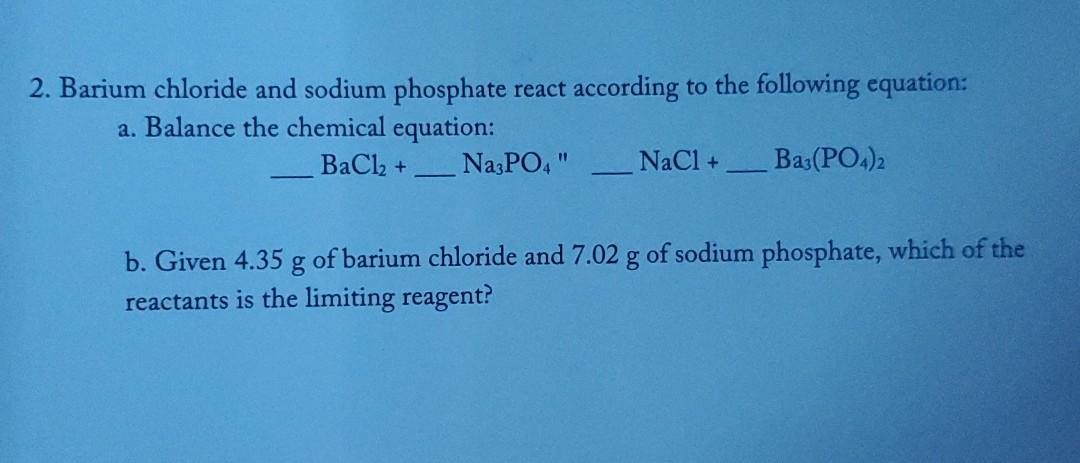 Solved 2. Barium chloride and sodium phosphate react | Chegg.com