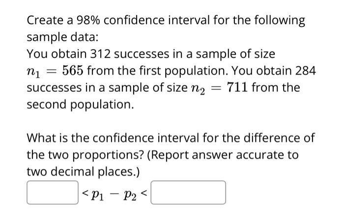 Solved Create a 98% confidence interval for the following | Chegg.com