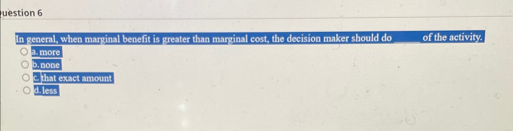 Solved uestion 6In general, when marginal benefit is greater | Chegg.com