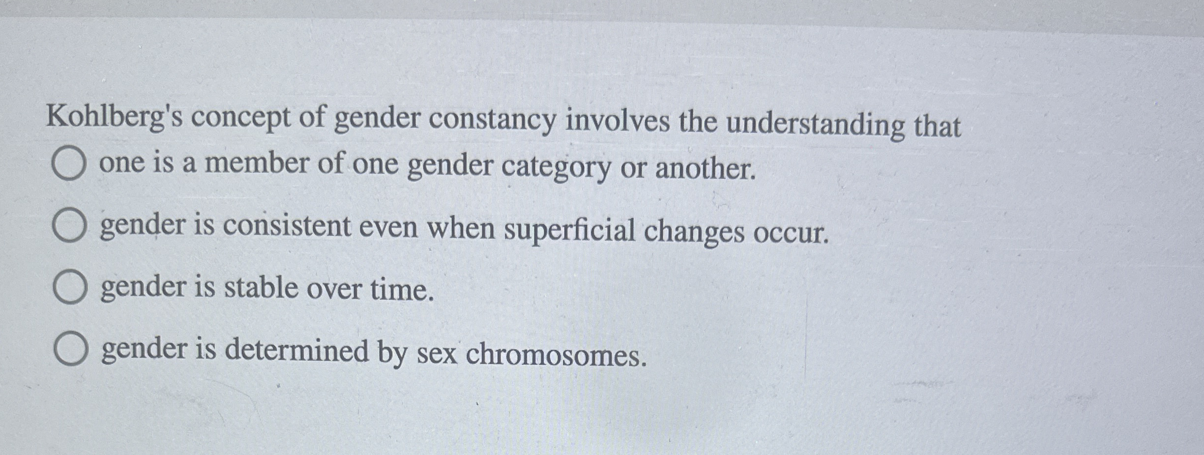 Solved Kohlberg's concept of gender constancy involves the | Chegg.com