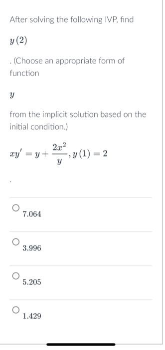 Solved After solving the following IVP, find y(2) (Choose an | Chegg.com Solved After solving the following IVP, find y(2) (Choose an | Chegg.com