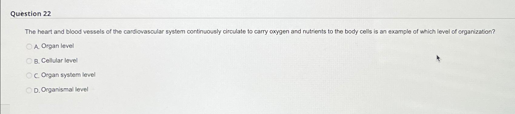Solved Question 22The heart and blood vessels of the | Chegg.com