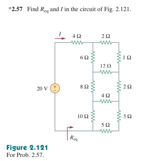 Solved *2.57 Find Req and I in the circuit of Fig. 2.121. 2Ω | Chegg.com