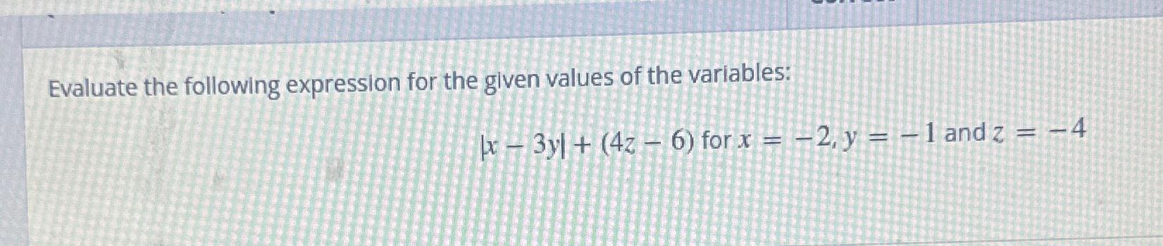 Solved Evaluate the following expression for the given | Chegg.com