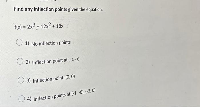 Solved Find any inflection points given the equation. | Chegg.com