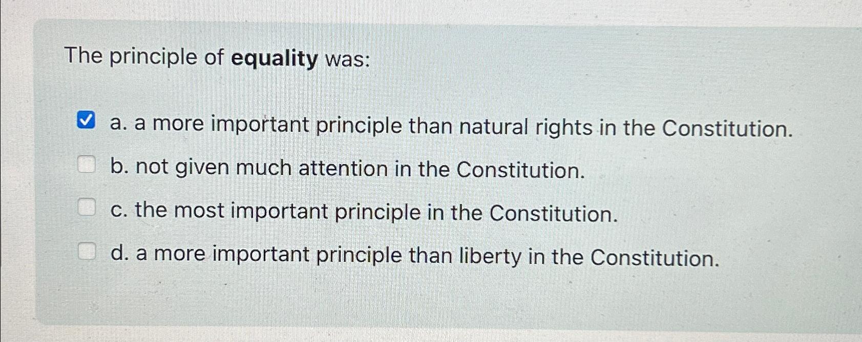 Solved The principle of equality was:a. ﻿a more important | Chegg.com