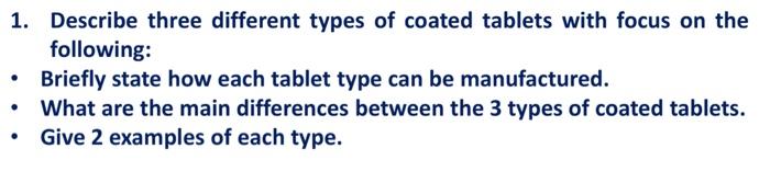 Solved 1. Describe three different types of coated tablets | Chegg.com