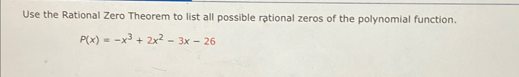 Solved Use the Rational Zero Theorem to list all possible | Chegg.com