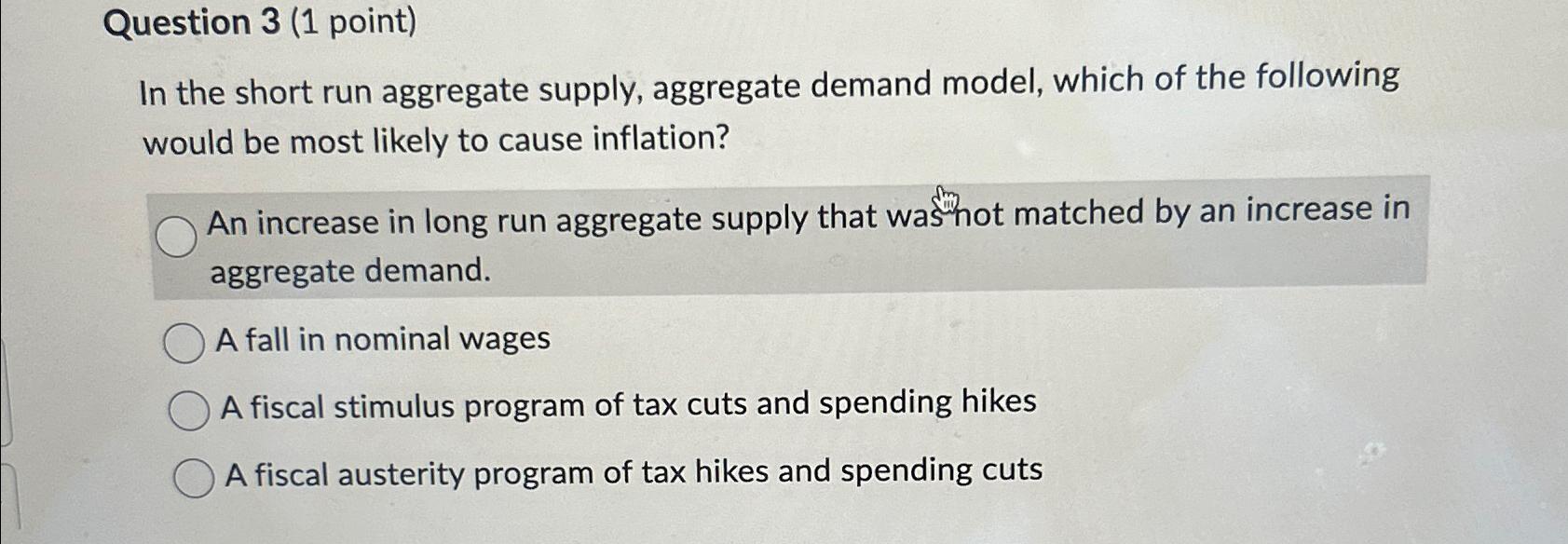Solved Question 3 (1 ﻿point)In the short run aggregate | Chegg.com