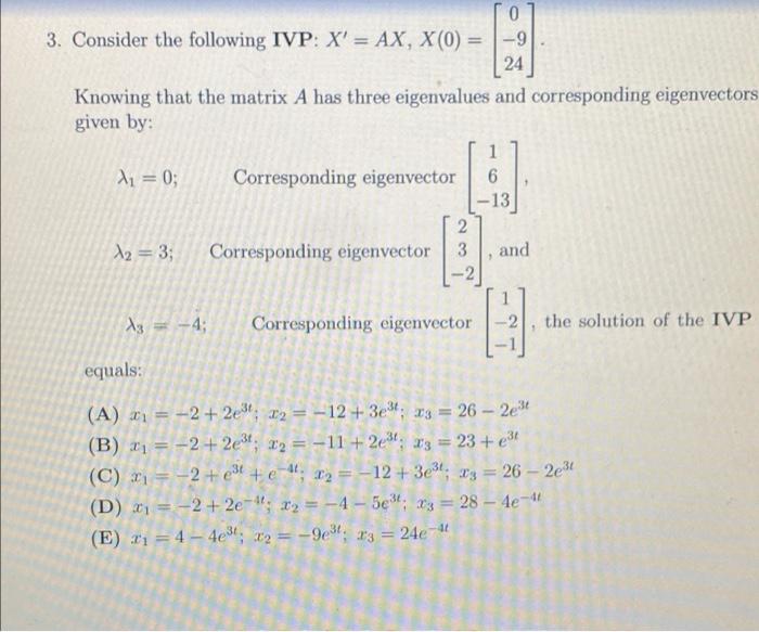 Solved 0 3. Consider the following IVP: X' = AX, X(0) = -9 | Chegg.com