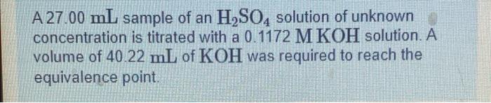 Solved A 27.00 mL sample of an H2SO4 solution of unknown | Chegg.com