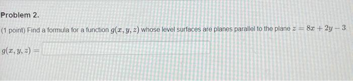 Solved (1 point) Find a formula for a function g(x,y,z) | Chegg.com
