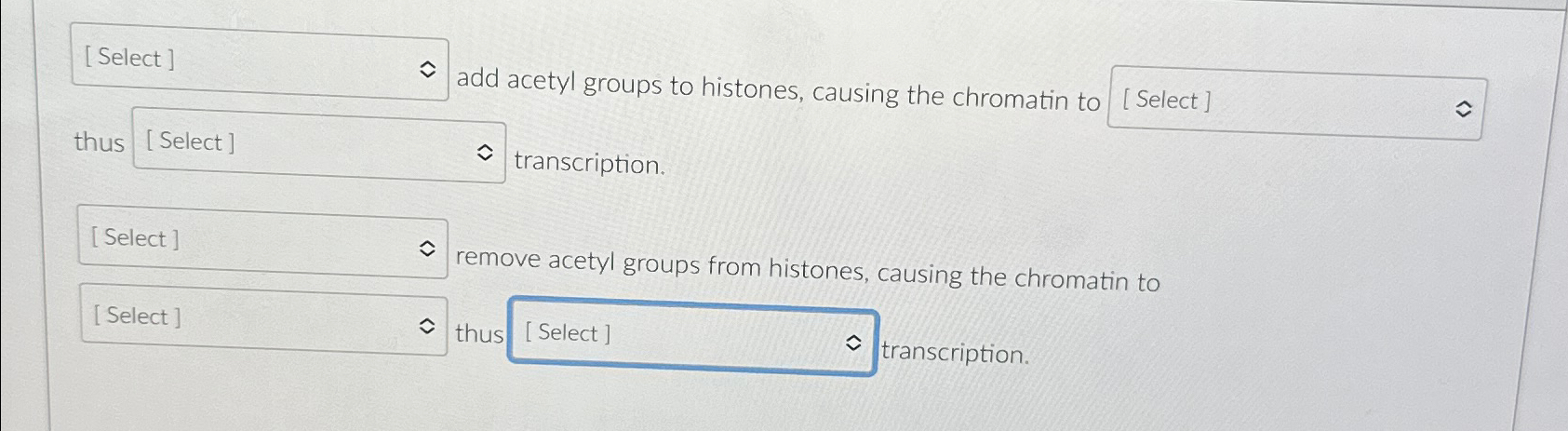 Solved add acetyl groups to histones, causing the chromatin | Chegg.com
