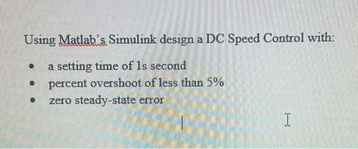 Solved Using Matlab's Simulink design a DC Speed Control | Chegg.com