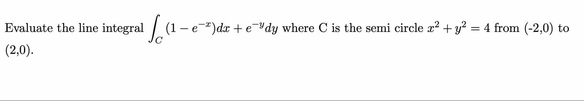 Solved Evaluate the line integral ∫C﻿(1-e-x)dx+e-ydy ﻿where | Chegg.com