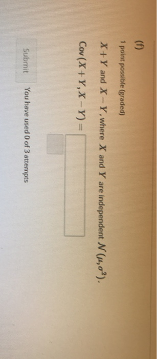 Solved (f) 1 point possible (graded) X+Y and X-Y. where X | Chegg.com