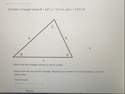 Solved Consider a triangle where B=62°,a=5.2cm, ﻿and | Chegg.com