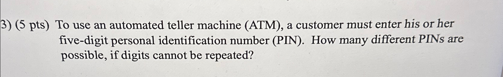 Solved (5 ﻿pts) ﻿To use an automated teller machine (ATM), | Chegg.com