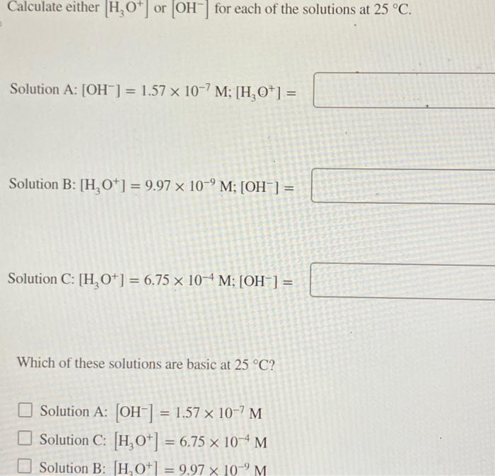 Solved Calculate either [H3O+]or [OH−]for each of the | Chegg.com
