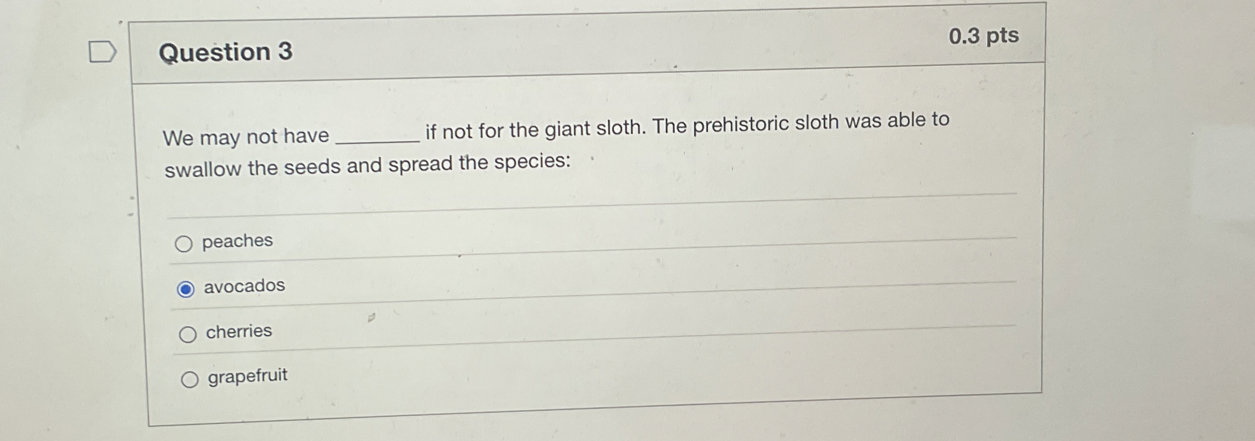 Solved Question 3We may not haveif not for the giant sloth. | Chegg.com