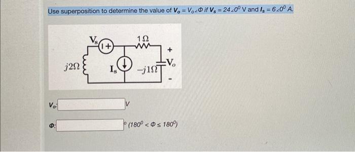Solved Use superposition to determine the value of V0=V0∠Φ | Chegg.com