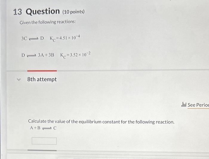 Solved Given the following reactions: 3C⇌DKC=4.51×10−4 D⇌3 | Chegg.com