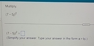 Multiply.(7-5j)2(7-5j)2= (Simplify your answer. Type | Chegg.com