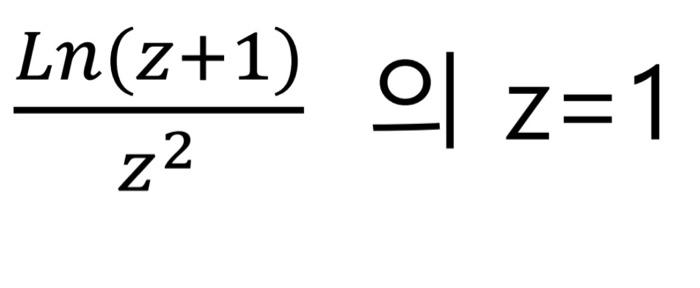 Solved Ln(z+1) Z² 2 | z=1 | Chegg.com