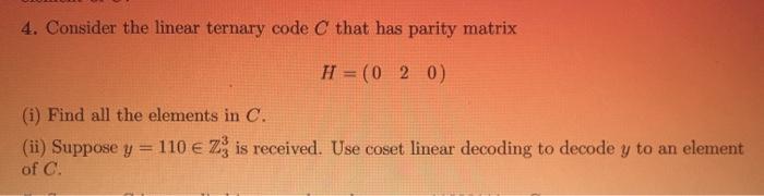 Solved 4. Consider the linear ternary code C that has parity | Chegg.com