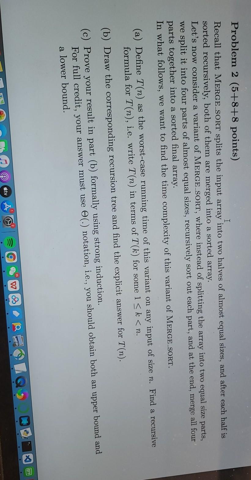 Solved Problem 2 (5+8+8 points) I Recall that MERGE SORT | Chegg.com