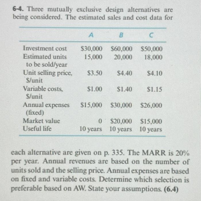 Solved 6-4. Three mutually exclusive design alternatives are | Chegg.com Solved 6-4. Three mutually exclusive design alternatives are | Chegg.com