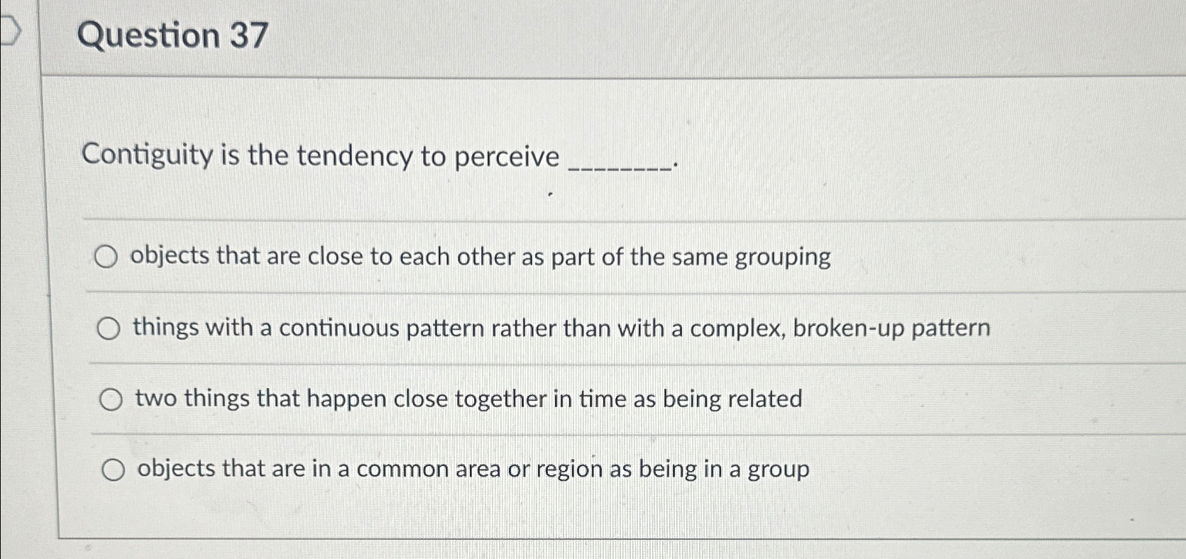 Solved Question 37Contiguity is the tendency to | Chegg.com