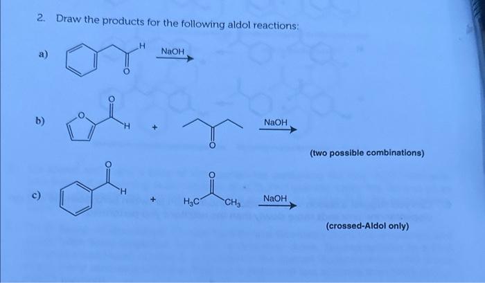 Solved 2. Draw the products for the following aldol | Chegg.com