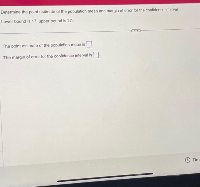 Solved Determine the point estimate of the population mean | Chegg.com