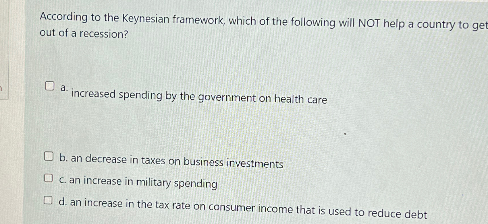 Solved According to the Keynesian framework, which of the | Chegg.com