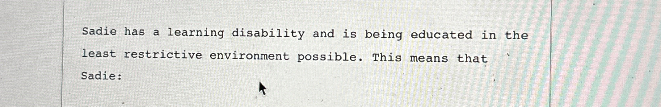 Solved Sadie has a learning disability and is being educated | Chegg.com