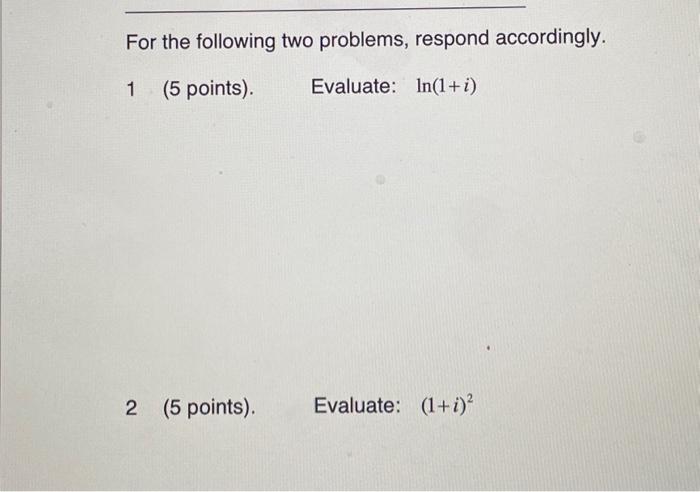 Solved For the following two problems, respond accordingly. | Chegg.com