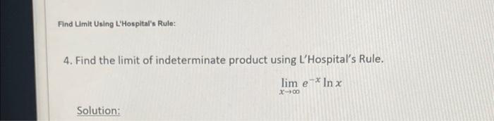 Solved Find Limit Using L'Hospital's Rule: 4. Find the limit | Chegg.com Solved Find Limit Using L'Hospital's Rule: 4. Find the limit | Chegg.com