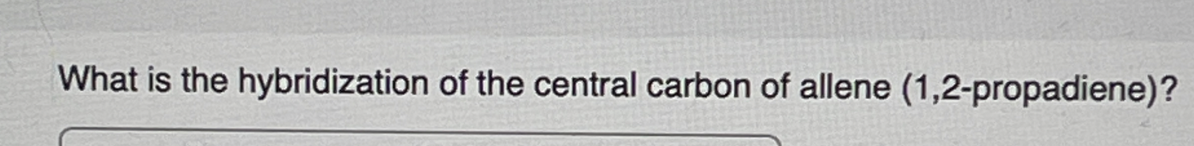Solved What is the hybridization of the central carbon of | Chegg.com