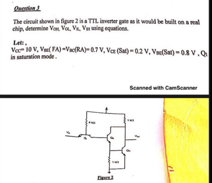 Question 3 The circuit shown in figure 2 is a TTL | Chegg.com